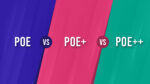 PoE vs. PoE+ vs. PoE++: Power Over Ethernet standards in comparison